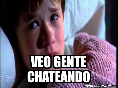 Meme Personalizado Veo Gente Chateando 32270076