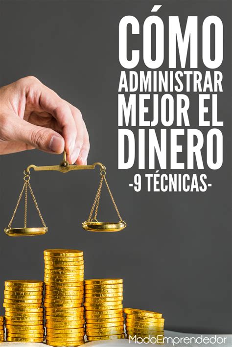 T Cnicas Para Aprender C Mo Administrar El Dinero Correctamente En
