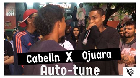 Cabelin X Ojuara Primeira Fase Edição de Auto tune Batalha do