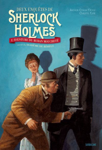 Deux enquêtes de Sherlock Holmes Laventure du ruban moucheté suivie