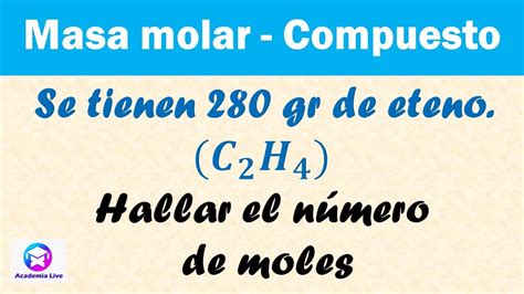 Hallar Numero De Moles En Un Compuesto Eteno YouTube
