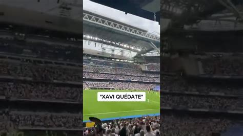XAVI QUÉDATE CANTA EL BERNABÉU YouTube