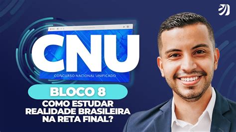 CONCURSO NACIONAL UNIFICADO CNU BLOCO 8 COMO ESTUDAR REALIDADE