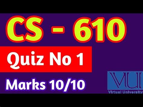 CS 610 Quiz No 1 Cs610 Solved Quiz Vu Solved Quiz YouTube