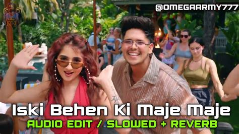 Iski Bhen Ki Maje Maje Rod Pe Kothi Ho Slowed Reverb Audio Edit