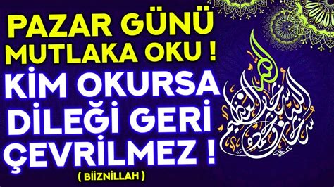 PAZAR GÜNÜ MUTLAKA OKU Kim Bu Duayı Okursa Dileği ve İsteği GERİ