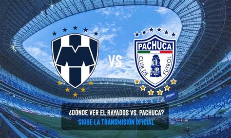 DÓNDE PUEDO VER EL RAYADOS VS PACHUCA Sitio Oficial del Club de