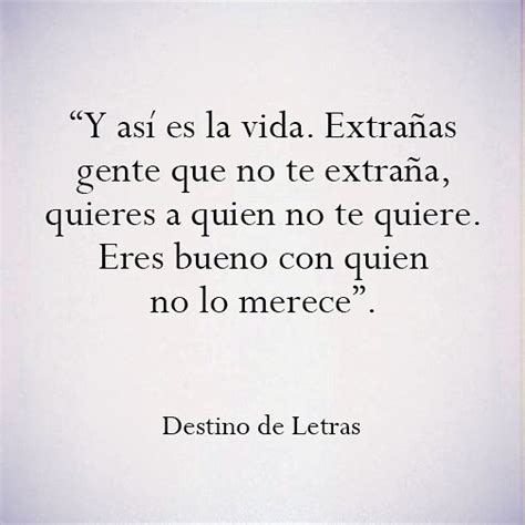 Y As Es La Vida Extra As Gente Que No Te Extra A Quieres A Quien No
