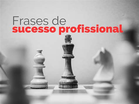 124 Frases inspiradoras de pessoas de sucesso de toda a história by