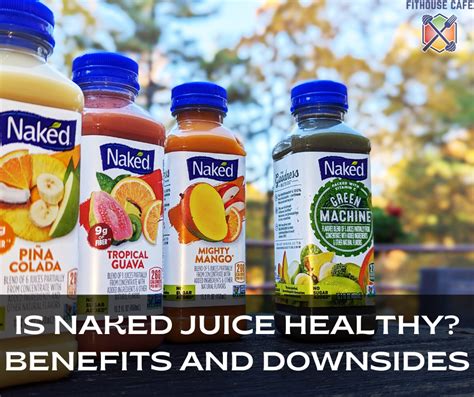 Is Naked Juice Healthy Benefits And Downsides Fithouse Cafe