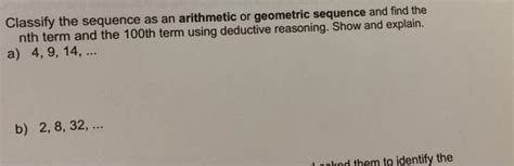 Solved Classify The Sequence As An Arithmetic Or Geometric Chegg