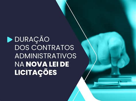 Duração dos contratos administrativos na Nova Lei de Licitações Meta