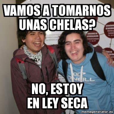 Meme Personalizado Vamos A Tomarnos Unas Chelas No Estoy En Ley