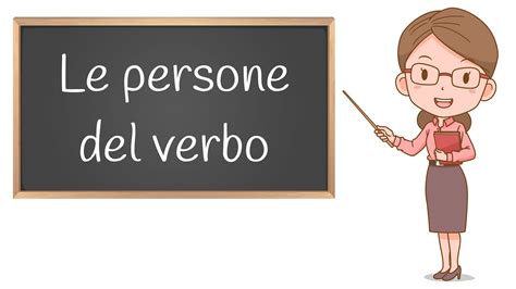 Esercizi Sulle Persone Del Verbo Per Classe Terza Della Scuola Primaria