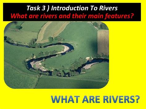Task Introduction To Rivers What Are Rivers