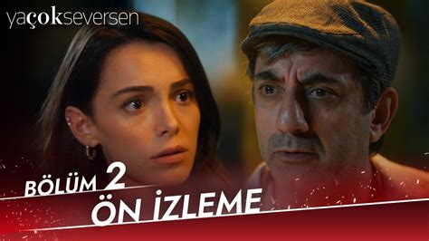 Ya Çok Seversen 2 Bölüm Ön İzleme Aşkın Gücü Her Yeri Sarmaya