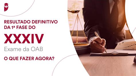 Resultado Definitivo da 1ª Fase do XXXIV Exame O que fazer agora