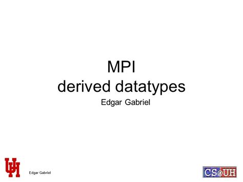 edgar gabriel mpi derived datatypes edgar gabriel ppt download