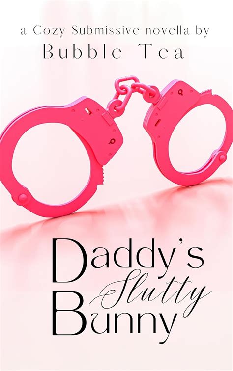 Daddy S Slutty Bunny The Cozy Submissive Kindle Edition By Tea