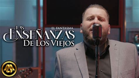 El Fantasma Las Enseñanzas De Los viejos Video Oficial YouTube Music