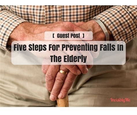 Five Steps For Preventing Falls In The Elderly Invisibly Me