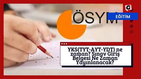 YKS TYT AYT YDT ne zaman Sınav Giriş Belgesi Ne Zaman Yayınlanacak