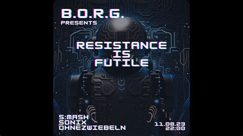 Resistance Is Futile 11 08 2023 B O R G Ohnezwiebeln YouTube
