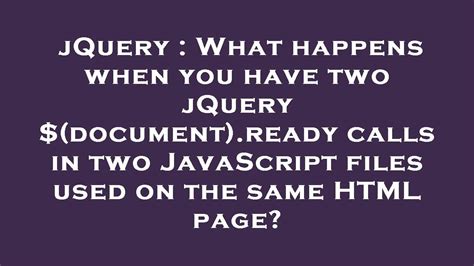 jquery what happens when you have two jquery document ready calls in two javascript files