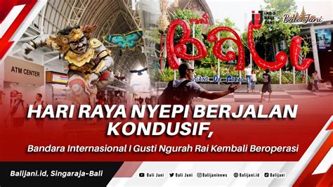Hari Raya Nyepi Berjalan Kondusif Bandara Internasional I Gusti Ngurah