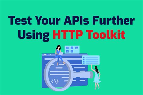 Test Your Apis Further Using Toolkit Dev Tester