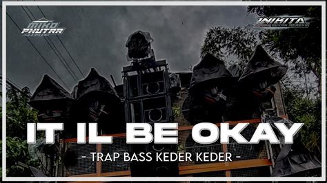Dj Trap Bass Bosted It Ll Be Okay Andalan Riswanda Viral Tiktok