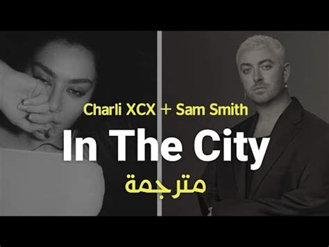 Charli XCX Sam Smith In The City Lyrics مترجمة YouTube