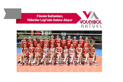 Filenin Sultanları Milletler Liginde Sahne Alıyor Voleybol Aktuel