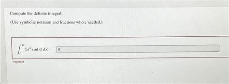 solved compute the definite integral use symbolic notation