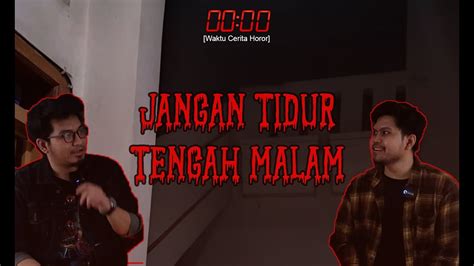 CERITA HOROR JANGAN TIDUR TENGAH MALAM KALO ENGGA MAU KAYA GINI