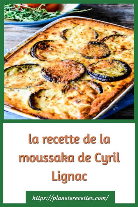 Moussaka de Cyril Lignac Planète Recettes