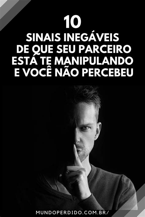 Sinais Ineg Veis De Que Seu Parceiro Est Te Manipulando E Voc N O