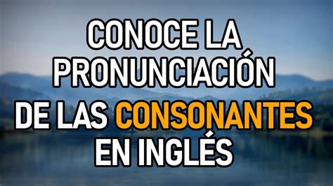 P Guía SIMPLE para pronunciar las CONSONANTES en inglés YouTube
