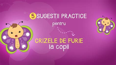 Sugestii Practice Pentru Crizele De Furie La Copii Youtube