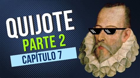 Don Quijote de La Mancha Parte 2 Capítulo 7 Resumen YouTube
