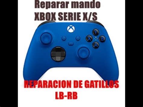 REPARACION DE GATILLOS LB RB CONTROL XBOX SERIES X S Xboxoneserie