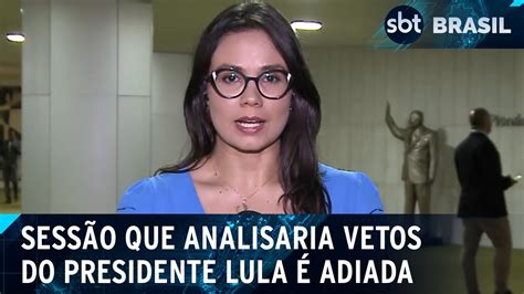 Congresso Adia Sess O Que Analisaria Vetos Do Presidente Lula Sbt