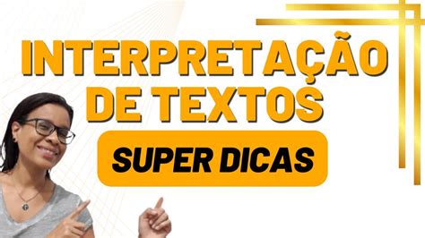 INTERPRETAÇÃO de TEXTO E COMPREENSÃO de TEXTO DICAS de INTERPRETAÇÃO