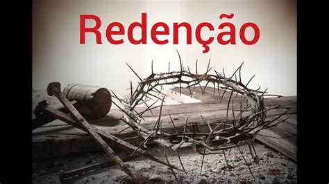 A Redenção realizada por Cristo YouTube