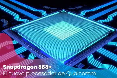 Snapdragon 888 El Nuevo Procesador De Gama Alta De Qualcomm Mixideal