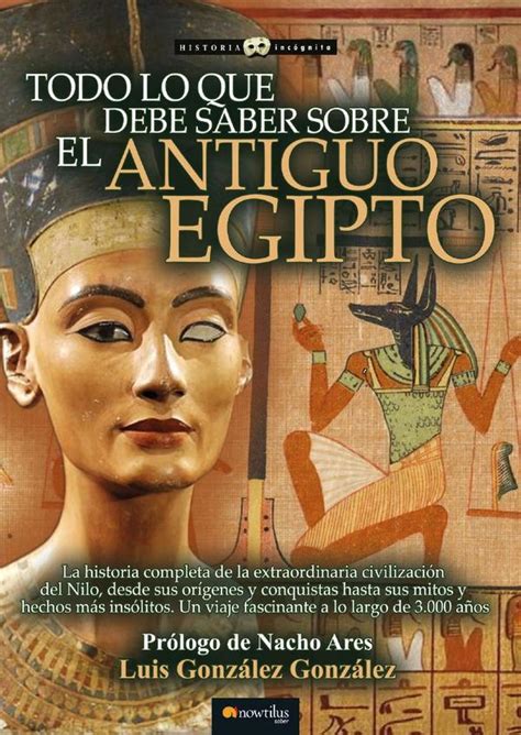 Todo Lo Que Debe Saber Sobre El Antiguo Egipto N E