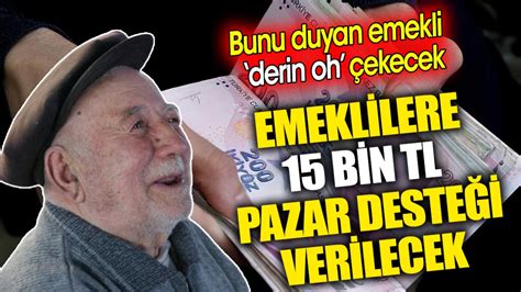 O emeklilere 15 bin TL verilecek Bunu duyan emekli derin oh çekecek
