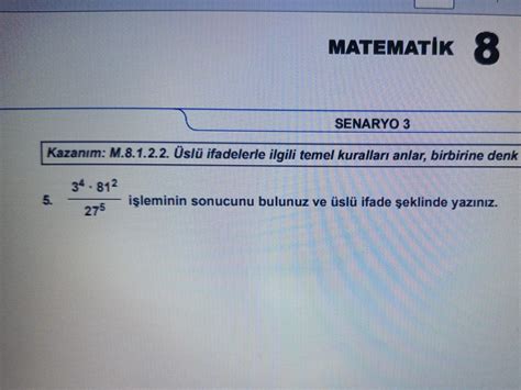 3 üssü 4 çarpı 81 üssü 2 bölü 27 üssü 5 işleminin sonucunu buldunuz ve