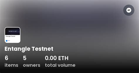 Entangle Testnet Collection Opensea