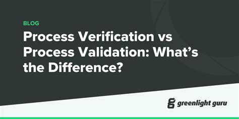 process verification vs process validation what s the difference